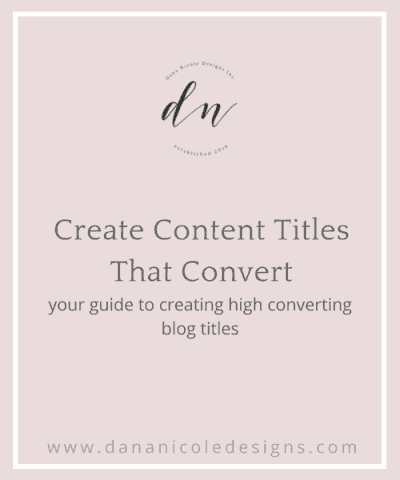 How To Create Content Titles [Step by Step Guide] | Dana Nicole