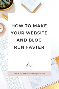 How To Make Your Website Run Faster - Dana Nicole