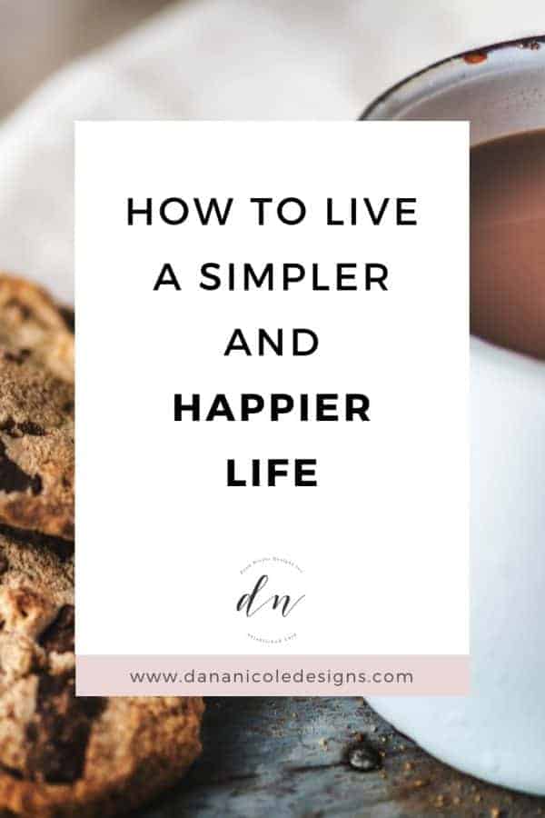 Easy Ways to Simplify Your Life and Improve Your Well Being